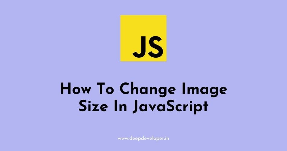 How To Change Image Size In JavaScript Deepdeveloper