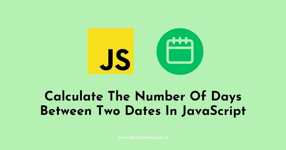 Calculate The Number Of Days Between Two Dates In JavaScript